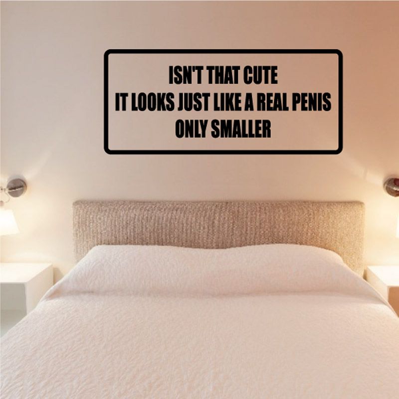 Isn't That Cute It Looks Just Like a Real Penis Only Smaller Decal – Vinyl Disorder