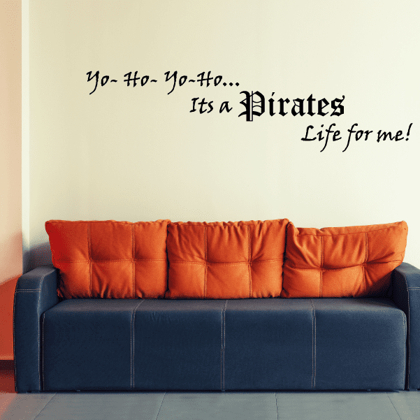 Yo Ho Yo Ho It is a Pirates Life For Me Wall Decal – Vinyl Disorder