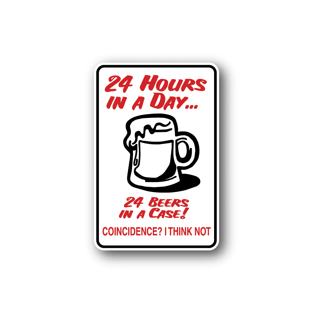 24 Hours In A Day 24 Beers In A Case Sticker – Vinyl Disorder