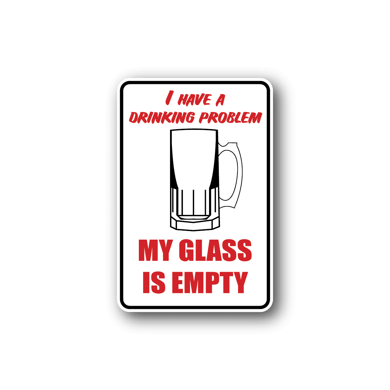 I Have A Drinking Problem Fun Sign Wall Decal - Vinyl Sticker - Car St ...