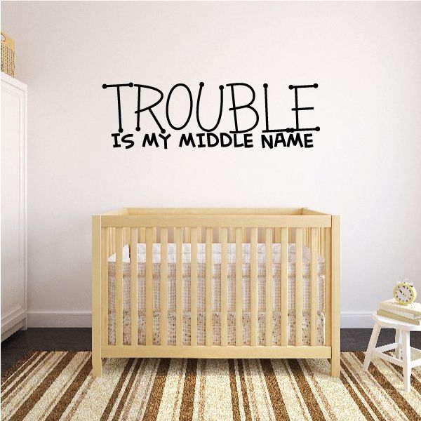 Trouble is my middle name Wall Decal – Vinyl Disorder