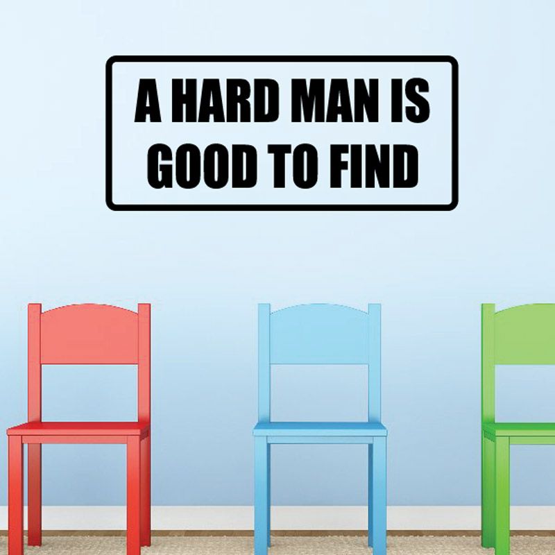 A hard man is good to find Decal – Vinyl Disorder