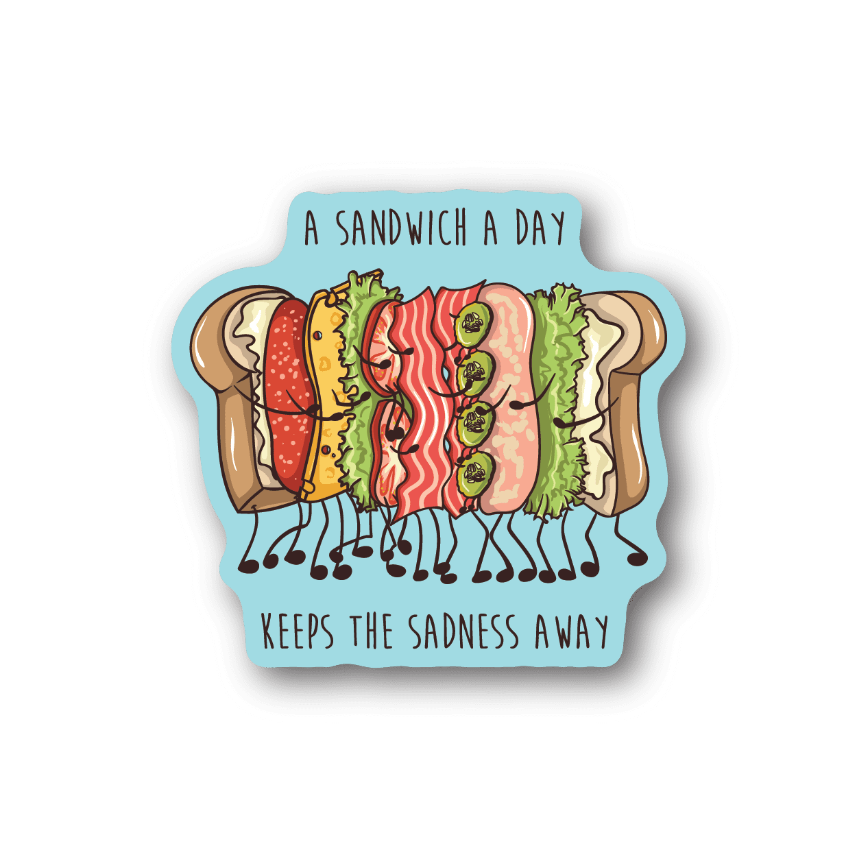 A Sandwich a Day Keeps the Sadness Away Sticker – Vinyl Disorder