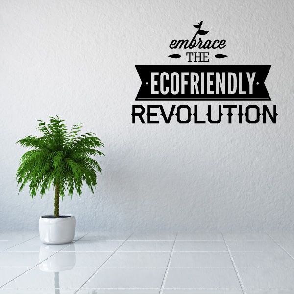 Embrace The Ecofriendly Revolution Wall Decal – Vinyl Disorder