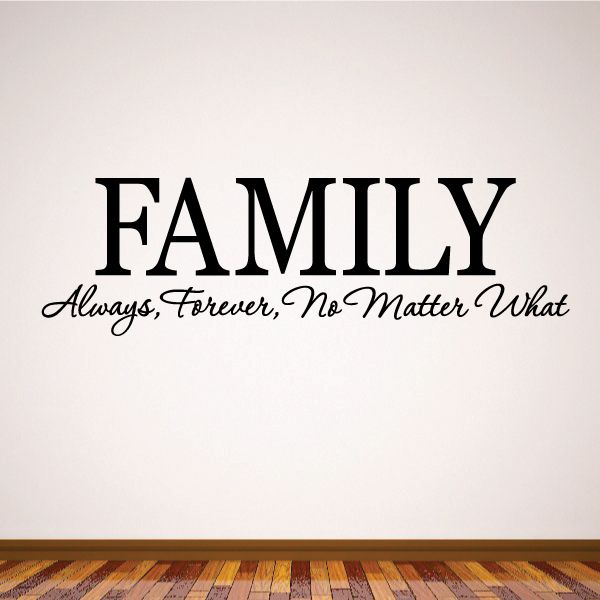 Family Always Forever No Matter What Wall Decal – Vinyl Disorder
