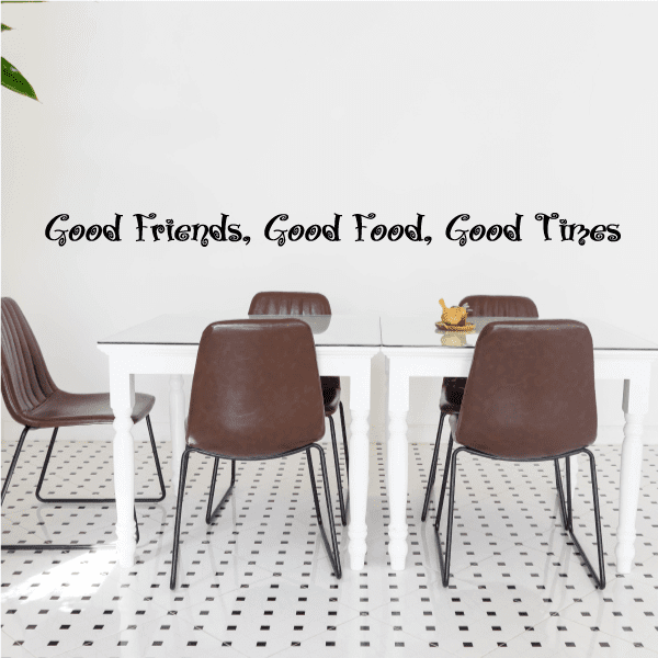 Good friends Good food good times Wall Decal – Vinyl Disorder