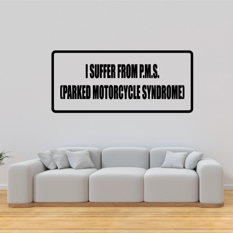I suffer from PMS Parked motorcycle syndrome Decal – Vinyl Disorder