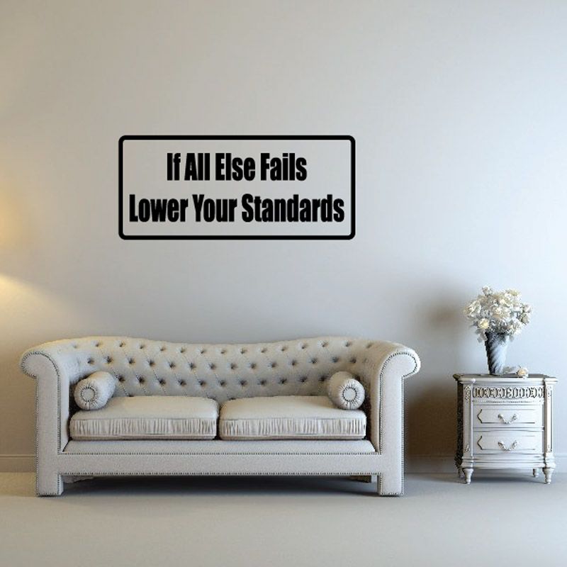 If all else fails Lower your standards Decal – Vinyl Disorder