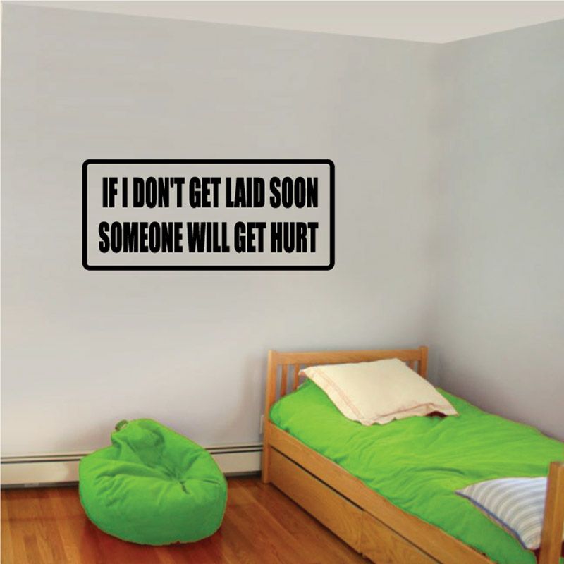 If I don't get laid soon someone will get hurt Decal – Vinyl Disorder