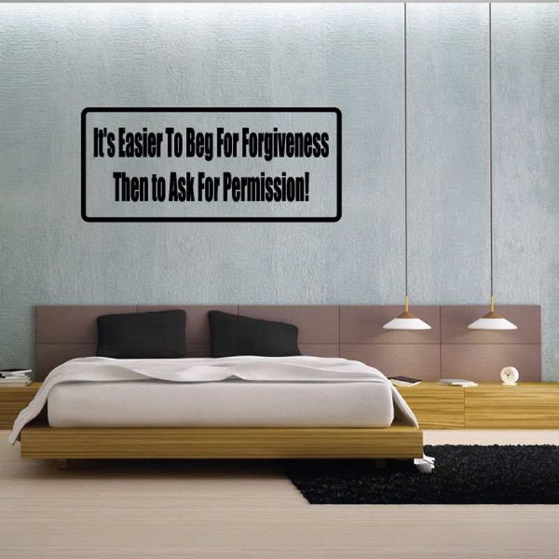 It's easier to beg for forgiveness then to ask for permission Decal ...
