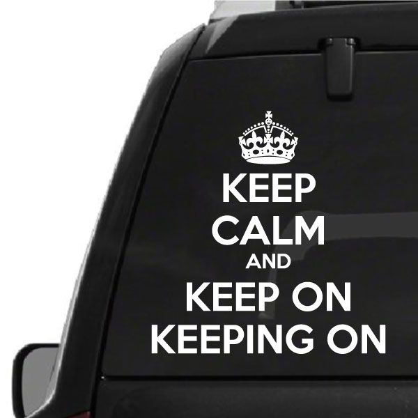 Keep Calm and Keep on Keeping On Decal – Vinyl Disorder