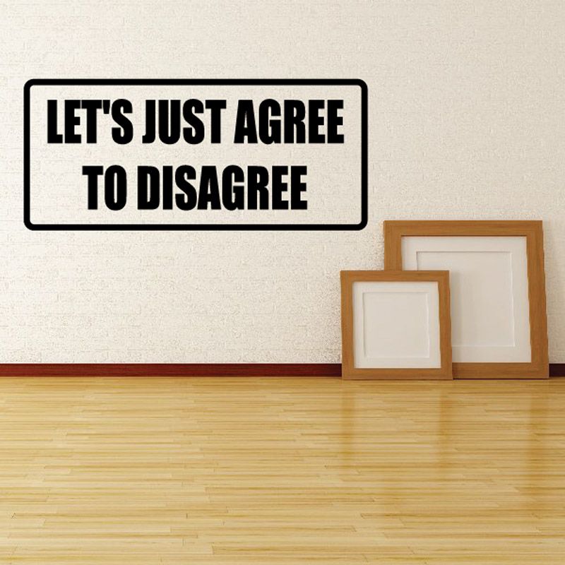 Let's just agree to disagree Decal – Vinyl Disorder