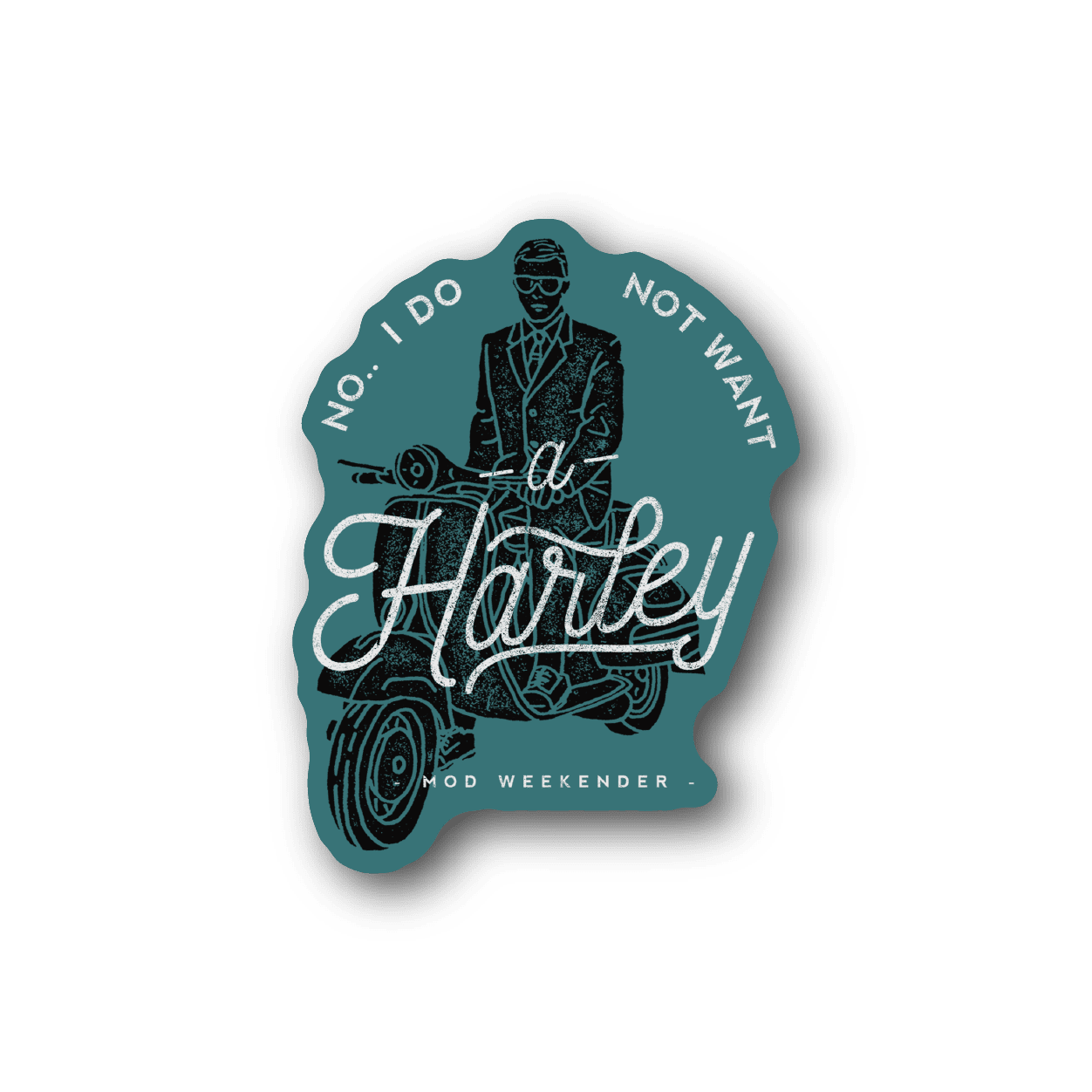 No I Do Not Want a Harley Sticker – Vinyl Disorder