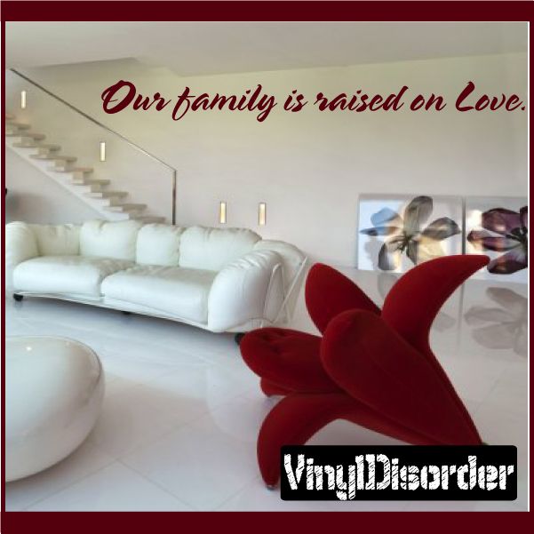 Our family is raised on Love Decal – Vinyl Disorder