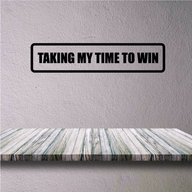 Taking My Time to Win Decal – Vinyl Disorder