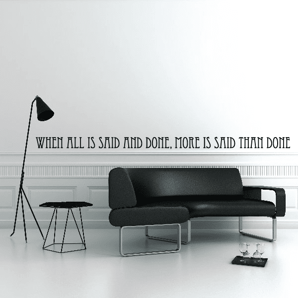When all is said and done, more is said than done Wall Quote Mural Dec ...