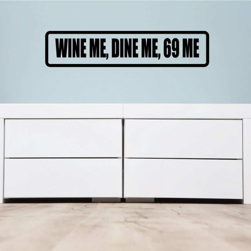Wine me dine me 69 me Decal – Vinyl Disorder
